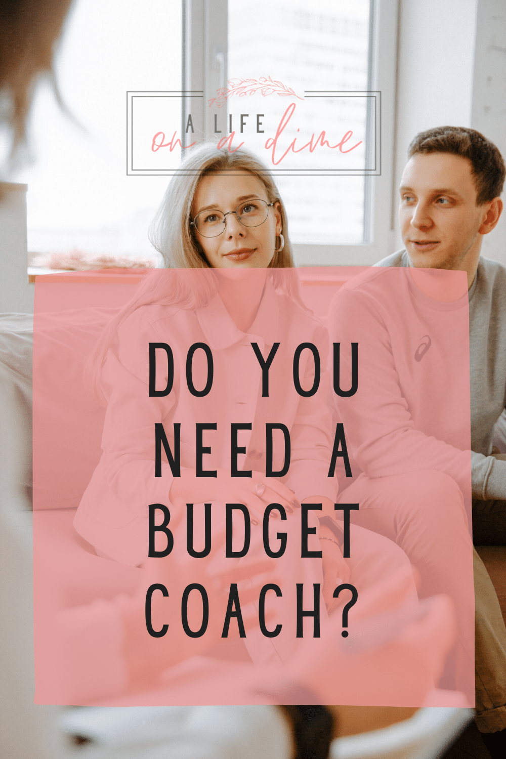 THREE SIGNS YOU MAY NEED A BUDGET COACH · a life on a dime